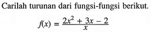 Carilah turunan dari fungsi-fungsi berikut.f(x) = (2x^2+3...