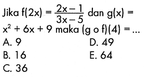 Jika f(2x)=(2x-1)/(3x-5) dan g(x)=x^2+6x+9 maka (gof...
