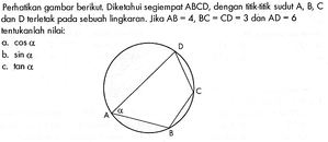 Perhatikan gambar berikut. Diketahui segiempat ABCD, deng...