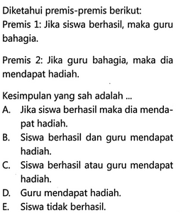 Diketahui premis-premis berikut: Premis 1: Jika siswa ber...