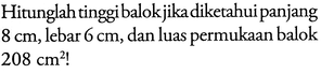 Hitunglah tinggi balok jika diketahui panjang 8 cm, lebar...