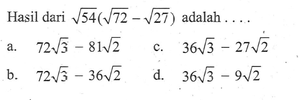 Hasil dari akar(54)(akar(72) - akar(27)) adalah.... a. 72...