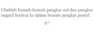 Ubahlah bentuk-bentuk pangkat nol dan pangkat negatif ber...