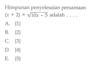 Himpunan penyelesaian persamaan (x+2) = akar(10x-5) adala...