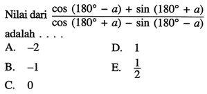 Nilai dari cos (cos(180-a)+sin(180 + a))/cos(180+a)-sin(1...