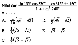 Nilai dari (sin 135 cos 330- coS 315 sin 150)/(1+ tan^2 2...