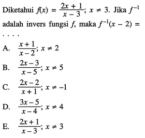 Diketahui f(x)=(2x+1)/(x-3); x=/=3. Jika f^(-1) adalah in...