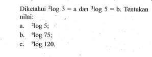 Diketahui 2log3=a dan 3log5=b. Tentukan nilai: a. 2log5;