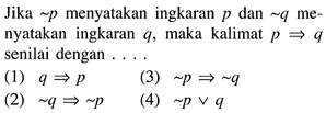Jika ~p menyatakan ingkaran p dan ~q menyatakan ingkaran ...