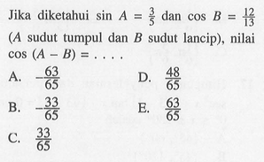 Jika diketahui sin A=3/5 dan cos B=12/13 (A sudut tumpul ...