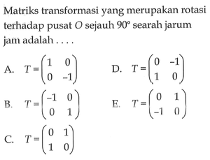 Matriks transformasi yang merupakan rotasi terhadap pusat...
