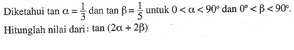 Diketahui tan alpha=1/3 dan tan beta=1/5 untuk 0
