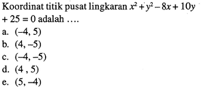 Koordinat titik pusat lingkaran x^2+y^2-8x+10y+25=0 adala...