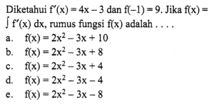Diketahui f'(x)=4x-3 dan f(-1)=9 . Jika f(x)= integr...