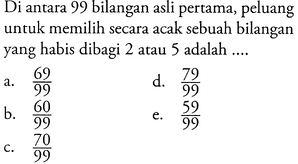Di antara 99 bilangan asli pertama, peluang untuk memilih...
