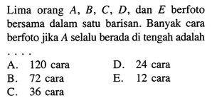 Lima orang A, B, C, D, dan E berfoto bersama dalam satu b...
