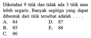 Diketahui 9 titik dan tidak ada 3 titik atau lebih segari...