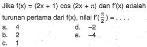 Jika f(x)=(2x+1)cos(2x+pi) dan f'(x) adalah turunan perta...