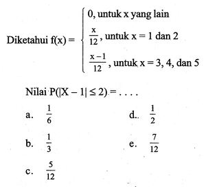Diketahui f(x)=0, untuk x yang lain x/12, untuk x=1 dan ...