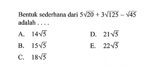 Bentuk sederhana dari 5 akar(20)+3 akar(125)-akar(45) ada...