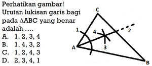 Perhatikan gambar! Urutan lukisan garis bagi pada segitig...