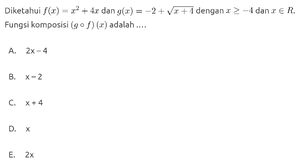 Diketahui f(x)=x^2+4x dan g(x)=-2+akar(x)+4 dengan x ...