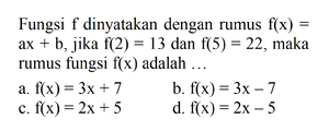 Fungsi f dinyatakan dengan rumus f(x) = ax + b, jika f(2)...