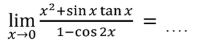 limit x->0 (x^2+sin x tan x)/(1-cos 2x)=