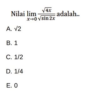 Nilai lim x->0 akar(4x)/akar(sin 2x) adalah