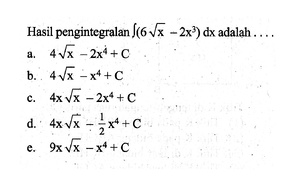 Hasil pengintegralan integral (6 akar(x)-2x^3) dx adalah ...