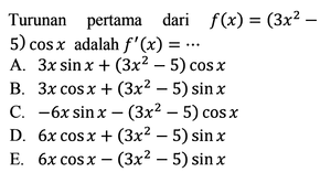 Turunan pertama dari f(x)=(3x^2-5)cosx adalah f'(x)=...