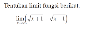 Tentukan limit fungsi berikut.lim x -> tak hingga (akar(x...