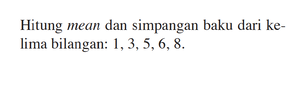 Hitung mean dan simpangan baku dari kelima bilangan: 1, 3...