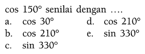 cos 150 senilai dengan ...