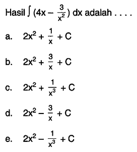 Hasil integral (4x-(3/x^2)) dx adalah ....