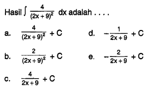 Hasil integral 4/(2x+9)^2 dx adalah....