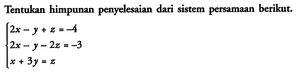 Tentukan himpunan penyelesaian dari sistem persamaan beri...