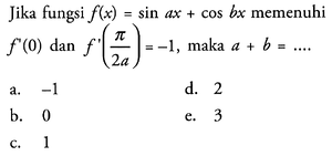Jika fungsi f(x) sin ax + cos bx memenuhi f(0) dan f'(pi/...