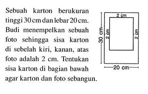 Sebuah karton berukuran tinggi 30 cm dan lebar 20 cm. Bud...
