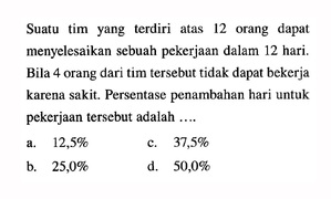 Suatu tim yang terdiri atas 12 orang dapat menyelesaikan ...