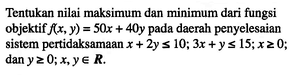 Tentukan nilai maksimum dan minimum dari fungsi objektif ...