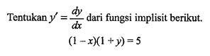 Tentukan y'=dy/dx dari fungsi implisit berikut. (1-x)(1+...