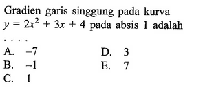 Gradien garis singgung pada kurva y=2x^2+3x+4 pada absis ...