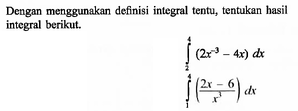 Dengan menggunakan definisi integral tentu, tentukan hasi...
