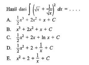 Hasil dari integral akar(x)+(1/akar(x)))^2 dx=....