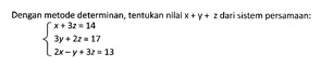 Dengan metode determinan, tentukan nilai x+y+z dari siste...