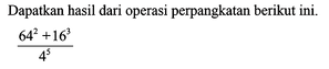 Dapatkan hasil dari operasi perpangkatan berikut ini. (64...