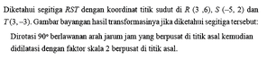 Diketahui segitiga RST dengan koordinat titik sudut di R(...