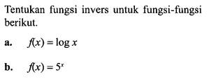 Tentukan fungsi invers untuk fungsi-fungsi berikut.a. f(...
