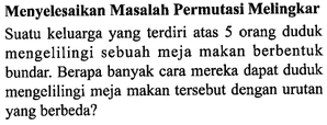 Menyelesaikan Masalah Permutasi Melingkar Suatu keluarga ...